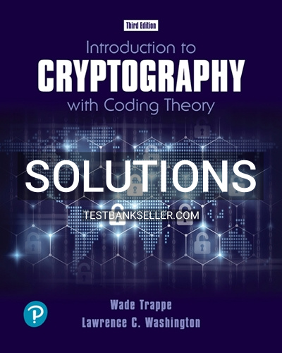 Solutions Manual for Introduction to Cryptography with Coding Theory 3rd Edition Trappe ...